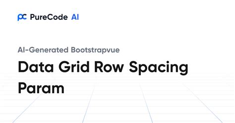 Create Clean Bootstrapvue Data Grid Row Spacing Param Via Ai