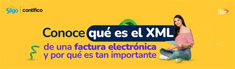 ¿qué Es El Xml De La Factura Electrónica Descúbrelo Aquí
