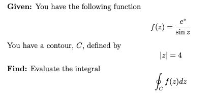 Solved Given You Have The Following Function F Z Sinzez Chegg Com