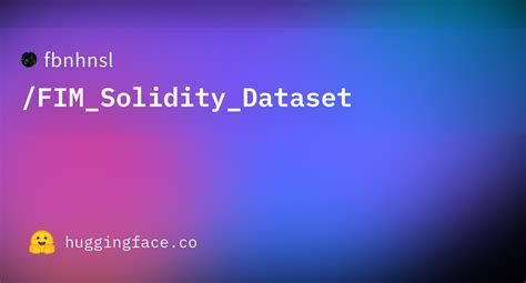fbnhnsl fim solidity dataset · datasets at hugging face