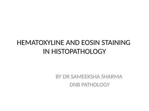 Hematoxyline And Eosin Staining In Histopptx Pptx