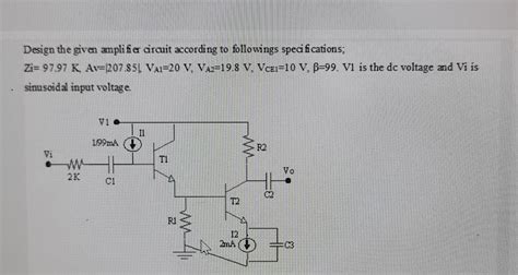 Solved Design The Given Amplifier Circuit According To Chegg Com
