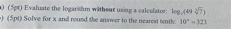 Answered A 5pt Evaluate The Logarithm Without Using A Calculator Log