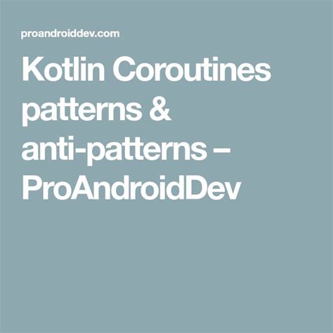 Kotlin Coroutines Patterns And Anti Patterns Proandroiddev