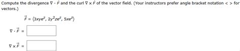 Solved By An Expert Compute The Divergence∇ Fand The Curl∇ Fof ﻿the