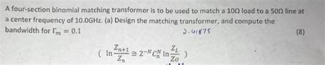 Solved A Four Section Binomial Matching Transformer Is To Be