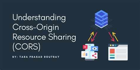 understanding cross origin resource sharing cors by tara prasad routray level up coding