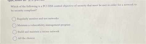 Solved Which Of The Following Is A Pci Dss Control Objective