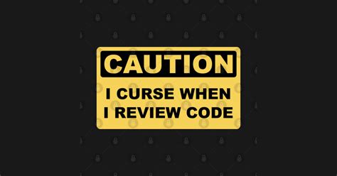 caution i curse when i review code funny programmer design code