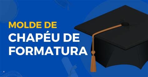 Molde De Chapéu De Formatura Para Imprimir Artesanato Passo A Passo