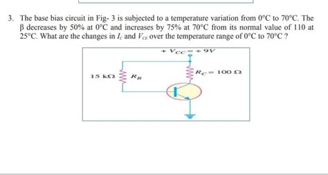 Solved 3 The Base Bias Circuit In Fig 3 Is Subjected To A