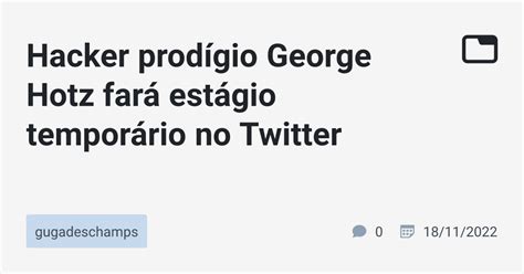 Hacker Prodígio George Hotz Fará Estágio Temporário No Twitter