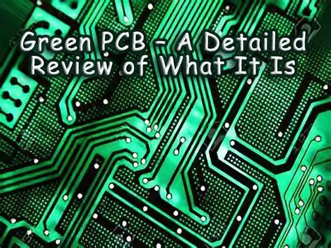Green Pcb A Detailed Review Of What It Is Pcba Manufacturers