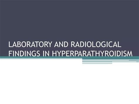 Laboratory And Radiological Findings In Hyperparathyroidism Ppt