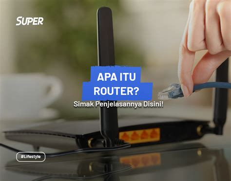 Pengertian Router Beserta Fungsi Jenis Cara Kerjanya