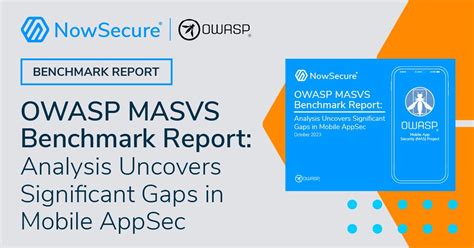 learn about owasp® foundation masvs benchmark report nowsecure posted