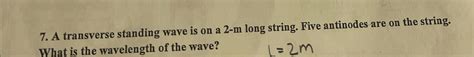 solved a transverse standing wave is on a 2 m ﻿long string