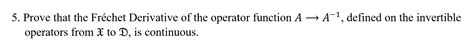 Solved 5 Prove That The Fréchet Derivative Of The Operator
