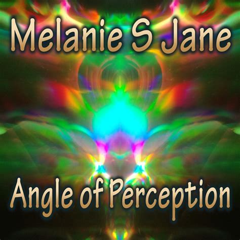 Angle Of Perception Melanie S Jane