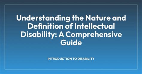 Understanding The Nature And Definition Of Intellectual Disability A Comprehensive Guide