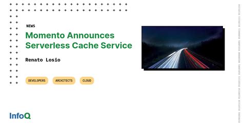 Momento Announces Serverless Cache Service InfoQ