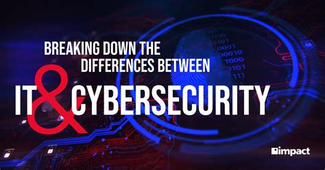It Vs Cybersecurity Breaking Down The Differences Impact