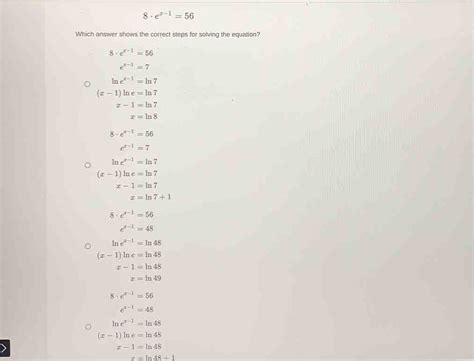 Solved 8 E X 1 56 Which Answer Shows The Correct Steps For Solving The Equation 8· E X 1