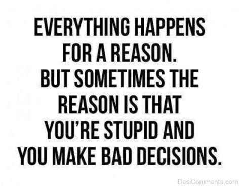Bad Decision Quote Desi Comments