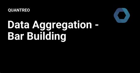 Data Aggregation Bar Building Quantreo