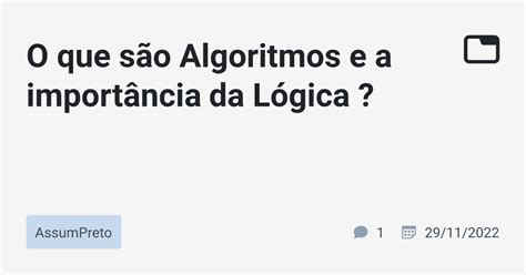 O Que São Algoritmos E A Importância Da Lógica · Assumpreto · Tabnews