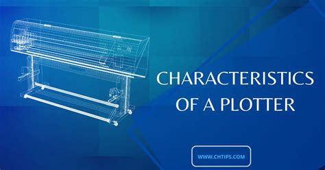 Top Characteristics Of Plotter With Examples Images Advantages Disadvantages And Types