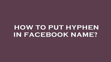 How To Put Hyphen In Facebook Name Youtube
