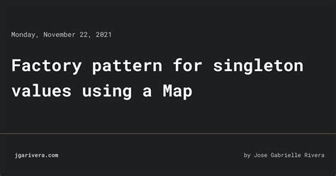Factory Pattern For Singleton Values Using A Map