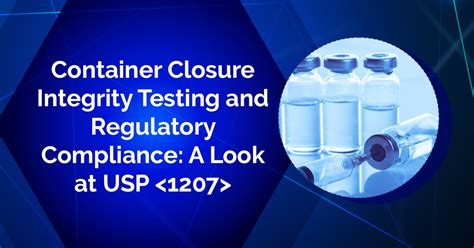 Container Closure Integrity Testing And Regulatory Compliance A Look At Usp