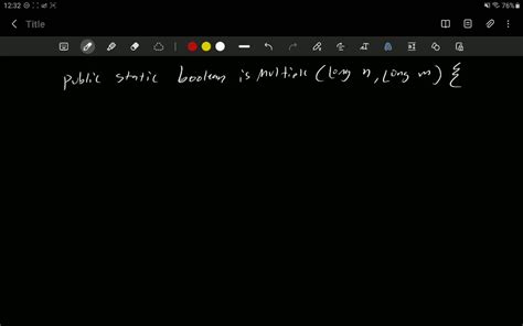 Write A Short Java Method Ismultiple That Takes Two Long Values N And M And Returns True If