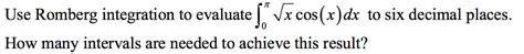 Solved Use Romberg Integration To Evaluate Integral0pi