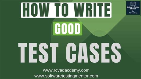How To Write Good Test Cases Software Testing Mentor