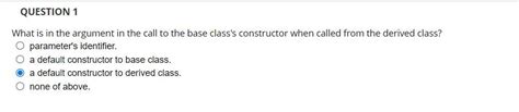 Solved What Is In The Argument In The Call To The Base Chegg