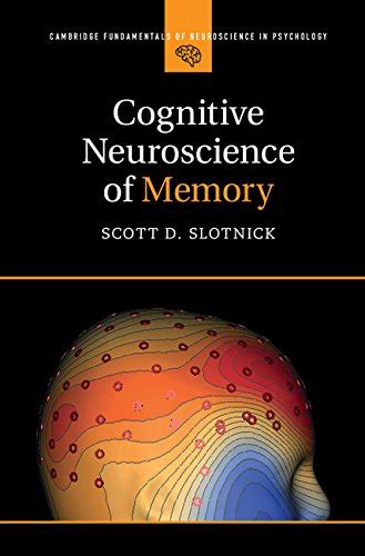 Cognitive Neuroscience Of Memory Cambridge Fundamentals Of Neuroscience In Psychology Pdf