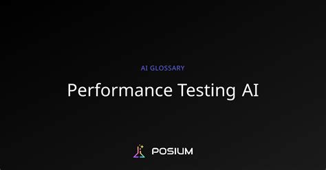 Performance Testing Ai Ai Glossary By Posium