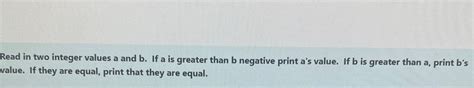 Solved Read In Two Integer Values A And B If A Is Greater