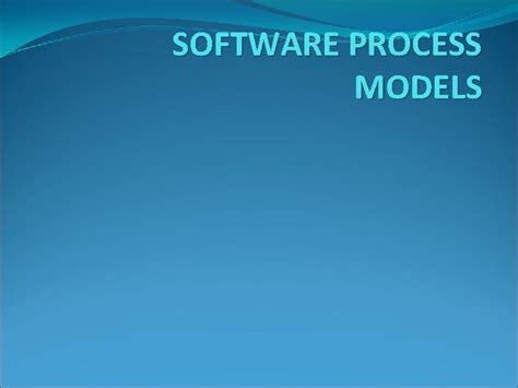 SOFTWARE PROCESS MODELS SOFTWARE ENGINEERING A Layered Technology