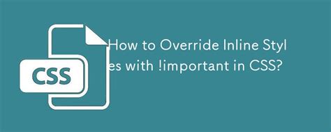 How To Override Inline Styles With Important In CSS CSS Tutorial Php Cn