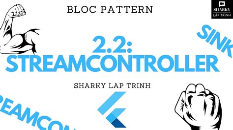 Tự Học Bloc Pattern Flutter 22 Streamcontroller Youtube