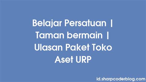 Belajar Persatuan Taman Bermain Ulasan Paket Toko Aset Urp Sharp