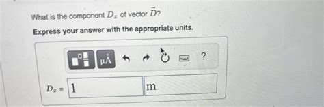 Solved What Is The Component Dx ﻿of Vector Vec D Express