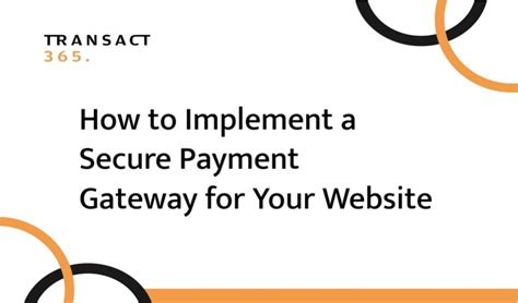 How To Implement A Secure Payment Gateway For Your Website