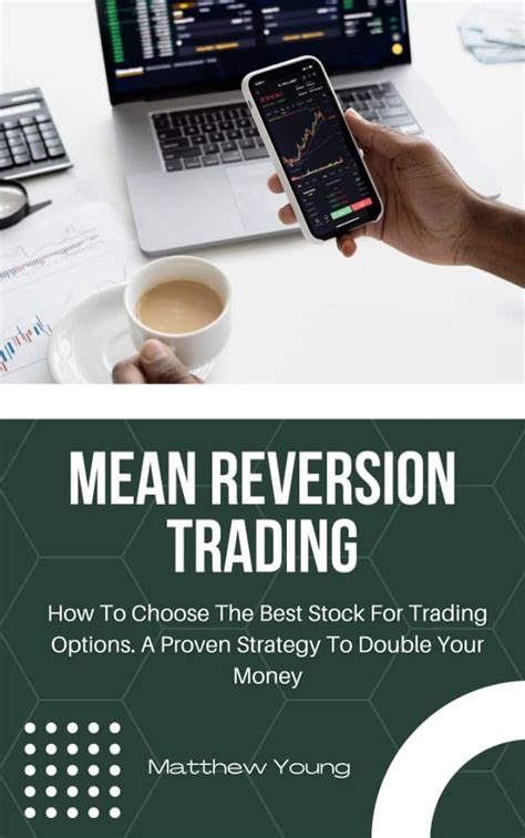 Mean Reversion Trading How To Choose The Best Stock For Trading Options A Proven Strategy To