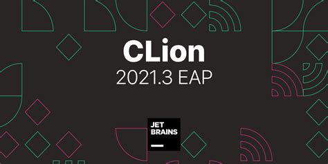 Clion Starts 20213 Eap Easier Toolchain Configuration New Debugger