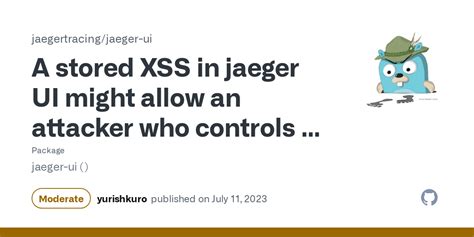 A Stored Xss In Jaeger Ui Might Allow An Attacker Who Controls A Trace
